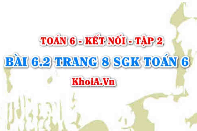 Bài 6.2 trang 8 Toán 6 tập 2 Kết nối tri thức
